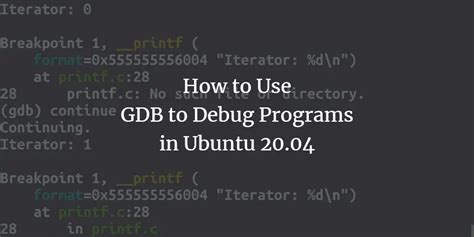 How To Use Gdb To Debug Programs In Ubuntu 2004 Vitux
