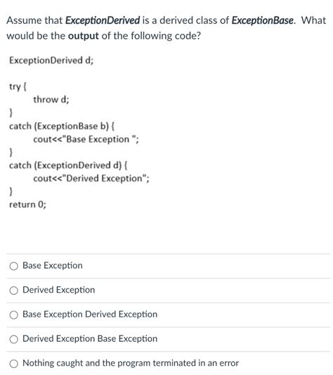 Solved Assume That Exceptionderived Is A Derived Class Of