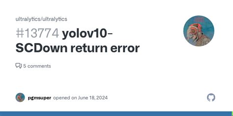 Yolov10 Scdown Return Error · Issue 13774 · Ultralyticsultralytics · Github