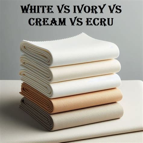 White Vs Soft White Vs Ivory Vs Cream Vs Ecru Subtle Differences