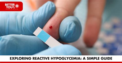 Exploring Reactive Hypoglycemia A Simple Guide