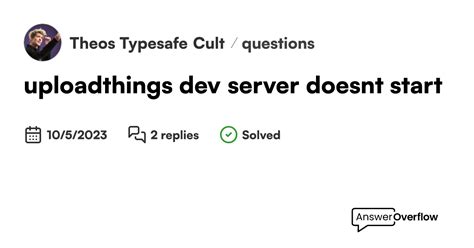 Uploadthings Dev Server Doesnt Start Theos Typesafe Cult