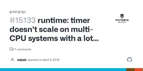 Runtime Timer Doesnt Scale On Multi Cpu Systems With A Lot Of Timers · Issue 15133 · Golang