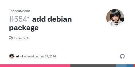 add debian package · issue 5541 · tencent ncnn · github
