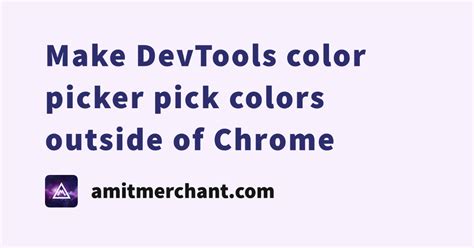 Make DevTools Pick Colors Outside Of Chrome Amit Merchant A Blog On PHP JavaScript And More