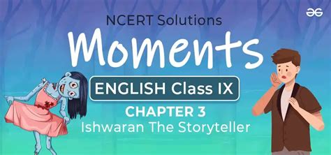 Ncert Solutions For Class 9 English Moments Chapter 3 Iswaran The Storyteller Geeksforgeeks