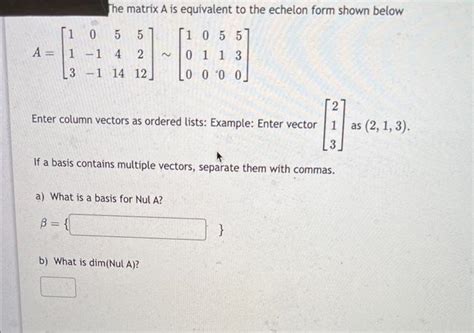 Solved The Matrix A Is Equivalent To The Echelon Form Shown Chegg Com