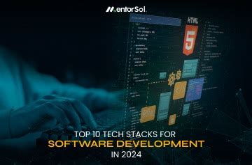 Top 10 Tech Stacks For Software Development In 2024 MentorSol