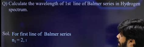 Q Calculate The Wavelength Of 1st Line Of Balmer Series In Hydrogen Spec