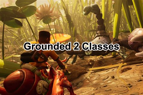 Grounded 2 Classes All Archetypes And How To Choose The Best One