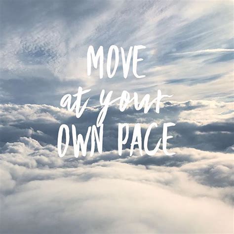 move at your own pace inspirational quote motivational quotes to