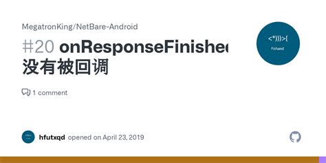 Onresponsefinished没有被回调 · Issue 20 · Megatronkingnetbare Android · Github