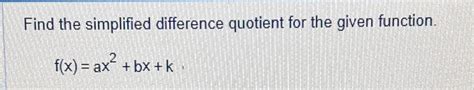 solved find the simplified difference quotient for the given