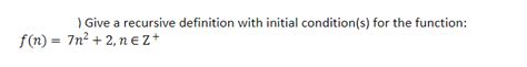 Solved Give A Recursive Definition With Initial Conditions