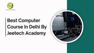 Best Computer Course In Delhi By Jeetech Academy PPT