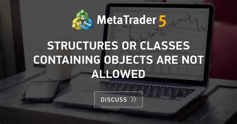 Structures Or Classes Containing Objects Are Not Allowed Symbols Mql4 And Metatrader 4