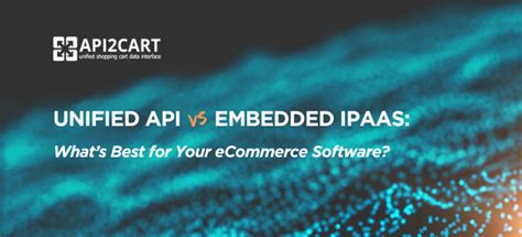 unified api vs embedded ipaas what s best for your ecommerce software
