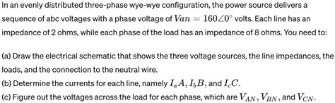 solved in an evenly distributed three phase wye wye configuration the power source delivers a