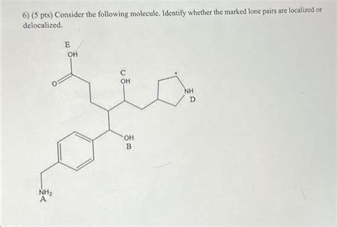 Solved 6 5 Pts Consider The Following Molecule Identify