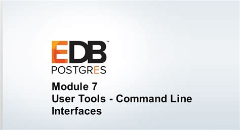 Module 7 User Tools Command Line Interfaces Postgres Administration Essentials From Edb