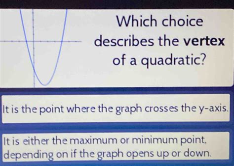 solved which choice describes the vertex of a quadratic it is the point where the graph
