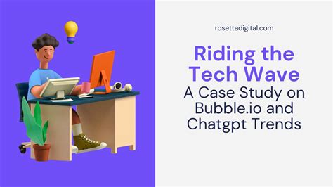Riding The Tech Wave A Case Study On Bubble Io And Chatgpt Trends Rosetta Digital