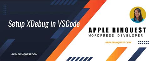 Setup Xdebug In Vscode Freelance Wordpress And Php Developer Apple Rinquest