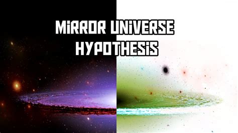 The Mirror Universe Hypothesis Explained Go It