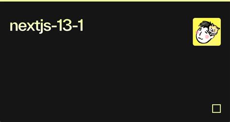 Nextjs 13 1 Codesandbox