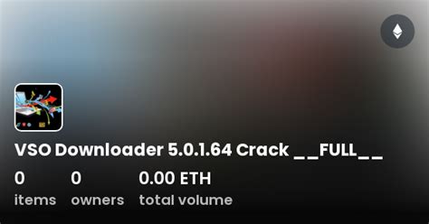 Vso Downloader 5 0 1 64 Crack Full Collection Opensea