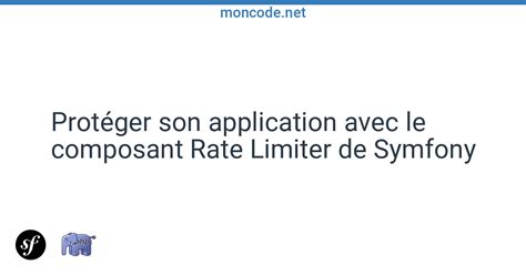 Protéger Son Application Avec Le Rate Limiter De Symfony