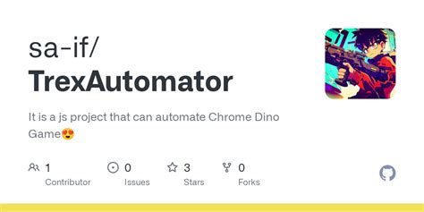 Github Sa If Trexautomator It Is A Js Project That Can Automate Chrome Dino Game