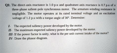 Solved Q2 The Direct Axis Reactance Is 1 0 P U And Quadrature Axis