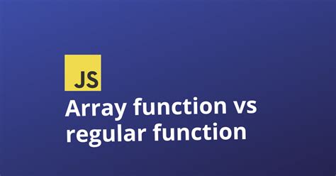 Array Function Vs Regular Function By Olivier Trinh Medium