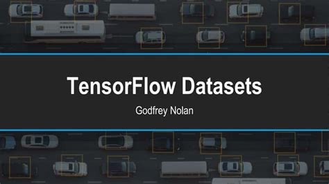 Getting Started With Tensor Flow Datasets Ppt
