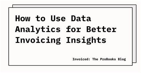 How To Use Data Analytics For Better Invoicing Insights Invoiced The Probooks Blog