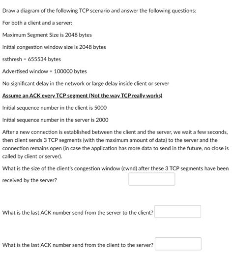 solved draw a diagram of the following tcp scenario and answer the following questions for
