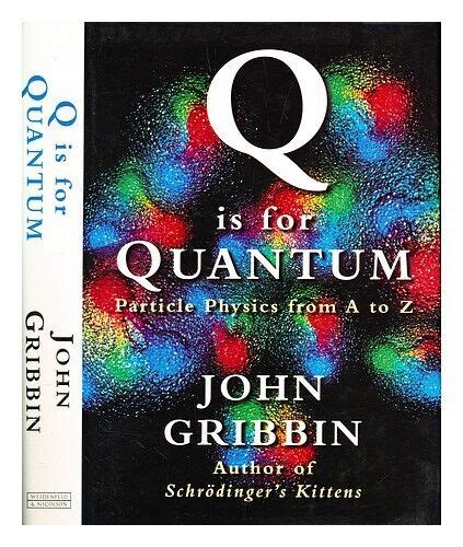 Gribbin John R Gribbin Mary Q Is For Quantum Particle Physics From