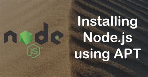 The Simple Guide To Installing Nodejs Using Apt And Nodesource