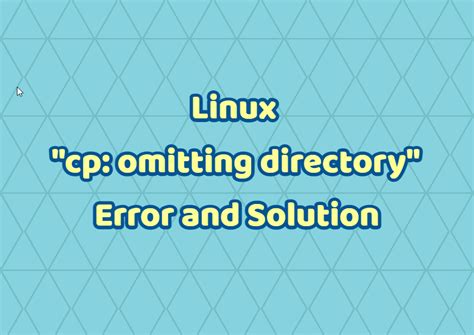 Linux Cp Omitting Directory” Error And Solution Linuxtect