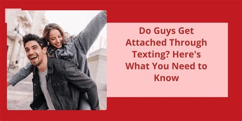 Do Guys Get Attached Through Texting Heres What You Need To Know