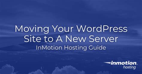 how to move your wordpress site to a new server