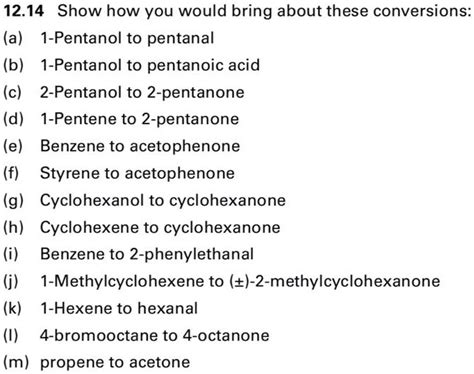 1214 Show How You Would Bring About These Conversions A 1 Pentanol To Pentanal B 1 Pentanol To