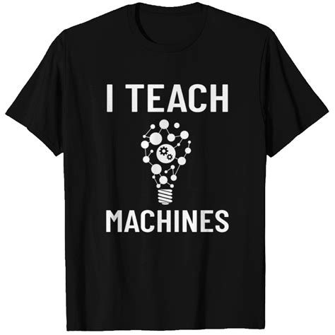 Machine Learning Engineering Algorithm Ai Beginner T Shirts Id