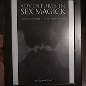 Amazon Com Adventures In Sex Magick Control Your Life With The Power Of Lust The Gallery Of