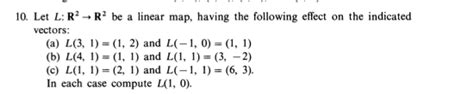 Solved 10 Let L R R Be A Linear Map Having The Following Chegg Com