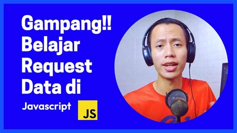 tutorial fetch api javascript untuk request data api javascript youtube