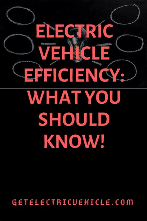 Electric Vehicle Efficiency What You Should Know Get Electric Vehicle