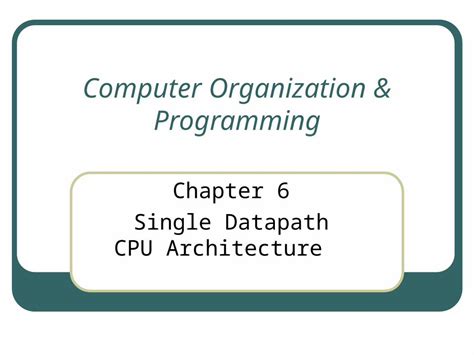 Ppt Computer Organization And Programming Chapter 6 Single Datapath Cpu