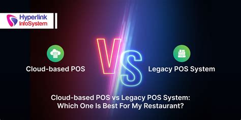 Cloud Based Pos Vs Legacy Pos System Which One Is Best For My Restaurant Hyperlink Infosystem